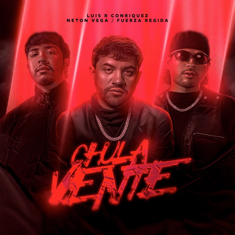 Meaning of Song 'Chula Vente' by Luis R Conriquez, Fuerza Regida & Neton Vega 🎵
